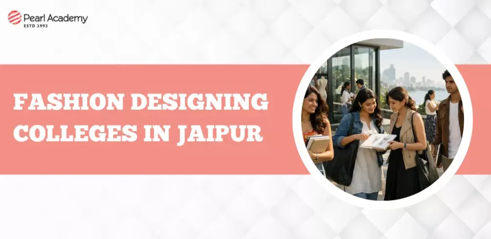 Fashion Designing Colleges in Jaipur: Top 10, Fees & Careers